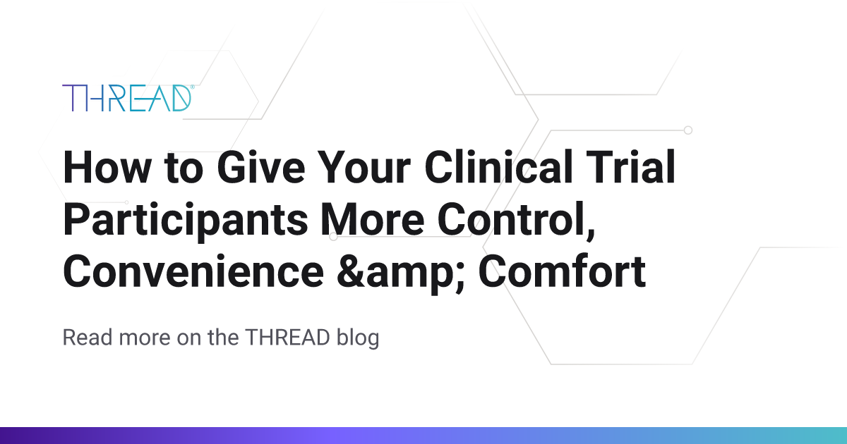 How to Give Your Clinical Trial Participants More Control, Convenience ...