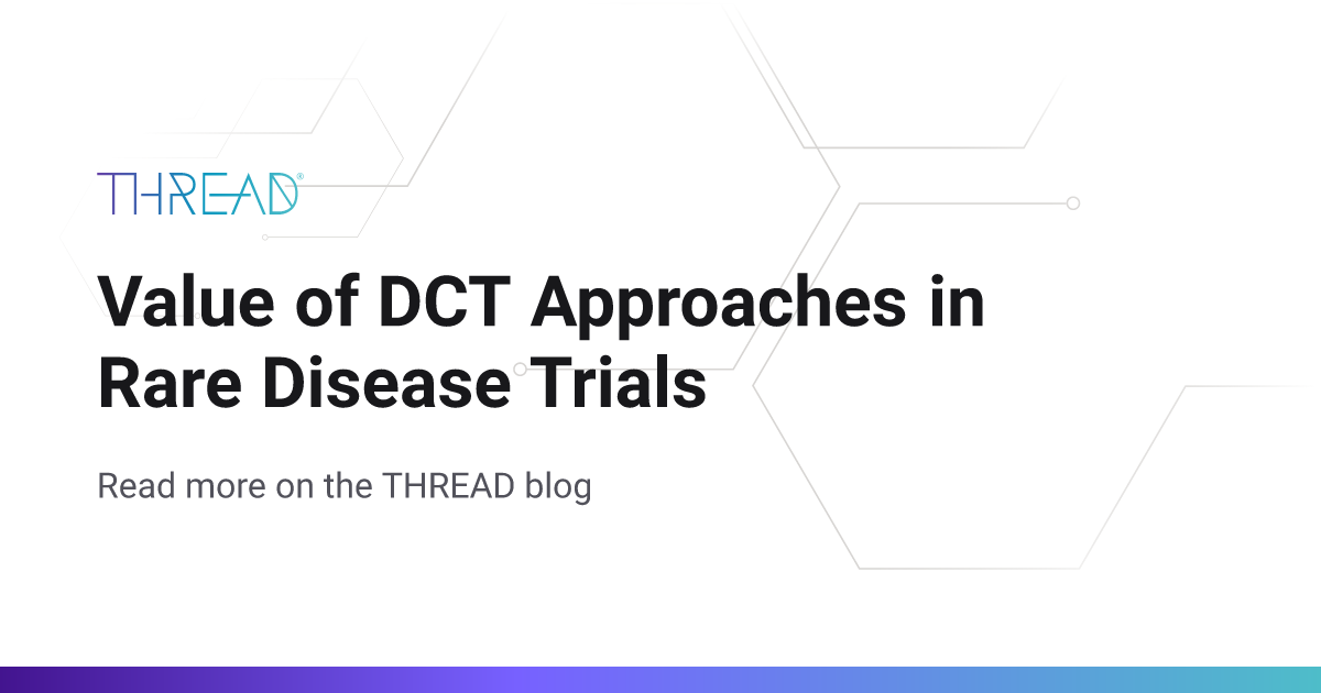 Value of DCT Approaches in Rare Disease Trials | THREAD Blog